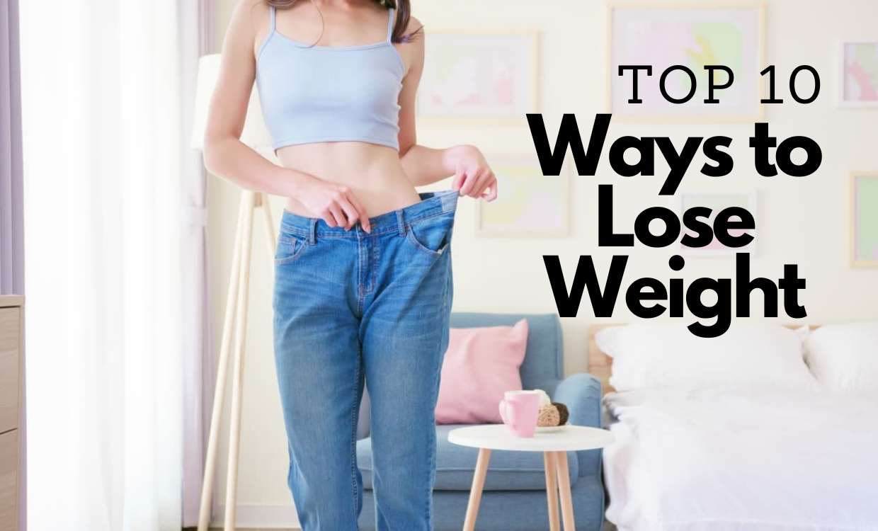 Top 10 Ways to Lose Weight - Things That Actually Work